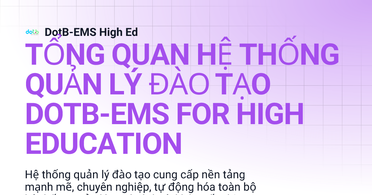 TỔNG QUAN HỆ THỐNG QUẢN LÝ ĐÀO TẠO DOTB-EMS FOR HIGH EDUCATION | DotB ...